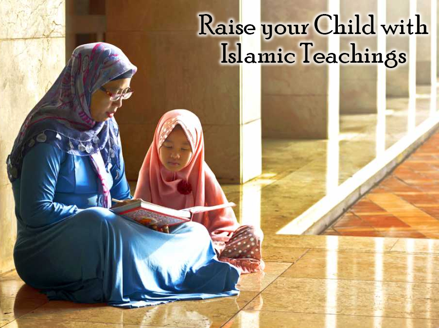 RAISE YOUR CHILD WITH ISLAMIC TEACHINGS | Umrah Info