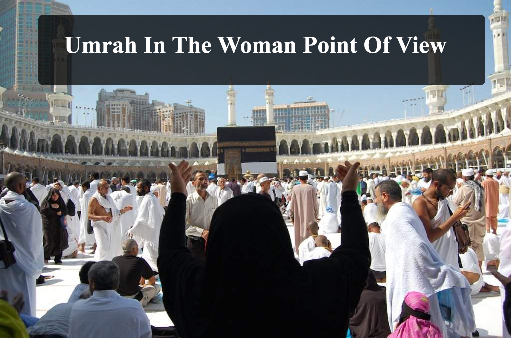 Umrah In The Woman Point Of View | Umrah Info
